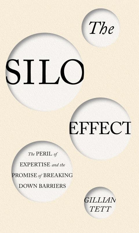 The Silo Effect: The Peril of Expertise and the Promise of Breaking ...