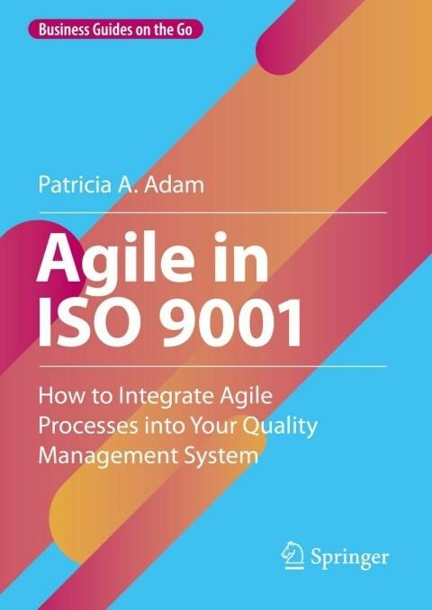 Agile in ISO 9001: How to Integrate Agile Processes into Your Quality ...